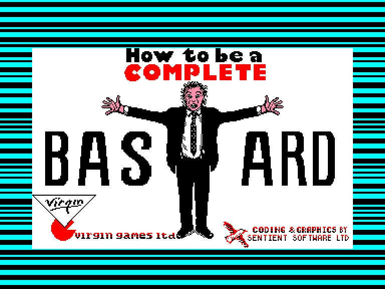 How to be a complete bastard by Sentient Software LTD edited by Virgin Games on Amstrad CPC (1987)